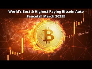 World's Best & Highest Paying Bitcoin Auto Faucets For March 2025!!