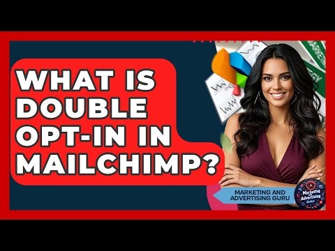 What Is Double Opt-in In Mailchimp? - Marketing and Advertising Guru