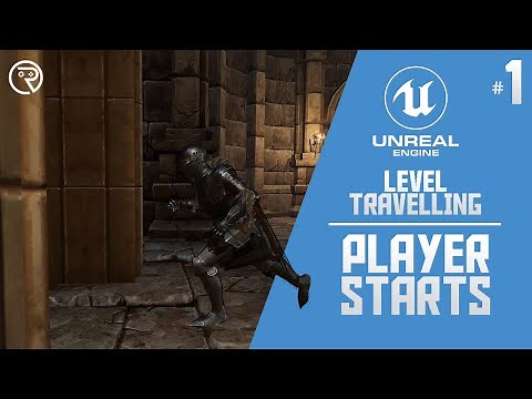 Unreal Engine 4 Tutorial - Level Travelling Part 1: Player Starts