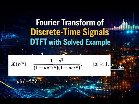 Fourier Transform of Discrete-Time Signals | DTFT with Solved Example