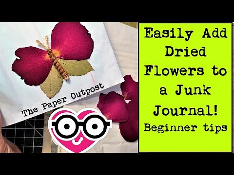 How to Easily Add Dried Flowers in Junk Journals! Easy Beginner Tutorial! The Paper Outpost! :)
