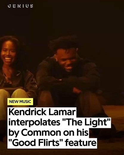 kendrick lamar brings it full circle, interpolating common’s “the light” on “good flirts” from baby keem’s new album 'ca$ino' 🎶 | Genius