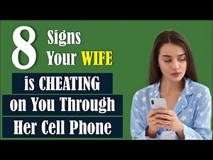 8 SIGNS YOUR WIFE IS CHEATING ON YOU THROUGH HER CELL PHONE, HUSBANDS MUST BE VIGILANT!!!