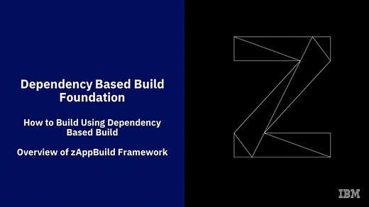 IBM Dependency Based Build Course; Overview of zAppBuild Framework