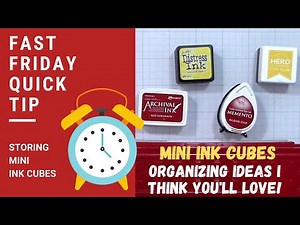 Fast Friday Quik Tips #4 | Mini Ink Cube Storage Ideas