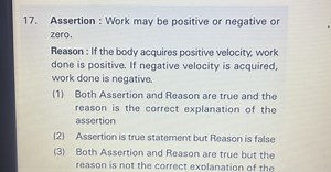 17. Assertion : Work may be positive or negative or zero.Reas... | Filo