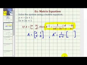 Ex 1: Solve a System of Two Equations Using a Matrix Equation