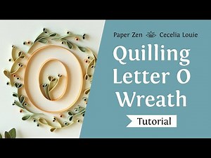 Quilling Letters Tutorial - On-Edge Uppercase Letter O - Leaf Wreath Technique