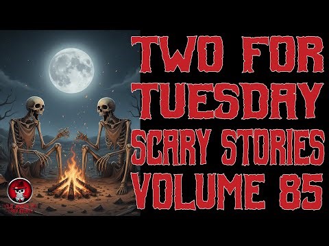 TWO SCARY STORIES FOR TUESDAY VOLUME 86