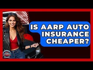 Is AARP Auto Insurance Cheaper? - Auto Coverage Explained