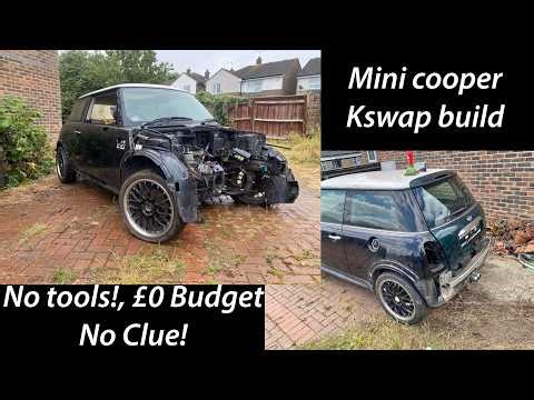No tools, No budget, No idea! Mini cooper Kswap project car!