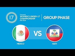 Concacaf Women's Under-17 Championship: Mexico vs. Haiti