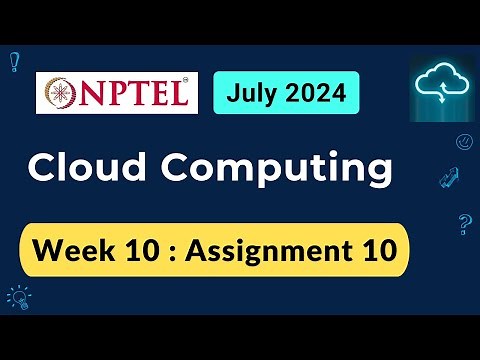 NPTEL Cloud Computing Week 10 Assignment 10 Answers Solution Quiz | 2024 July