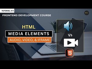 How To Add Audio, Video, And Media Elements In HTML | Frontend Development Course - Tutorial #11