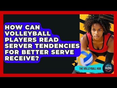How Can Volleyball Players Read Server Tendencies For Better Serve Receive? - The Volleyball Hub