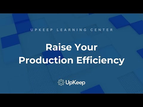 Production Efficiency: Understanding, Calculating and Improving | UpKeep