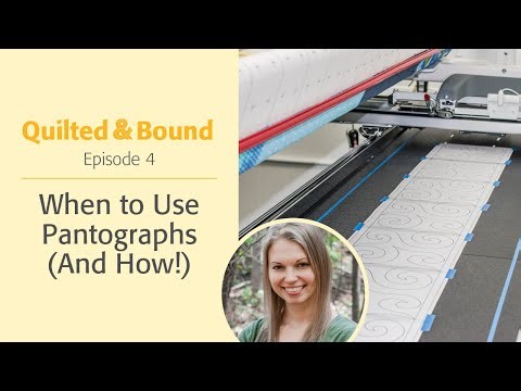 Quilted & Bound: When to Use Pantographs (And How!)