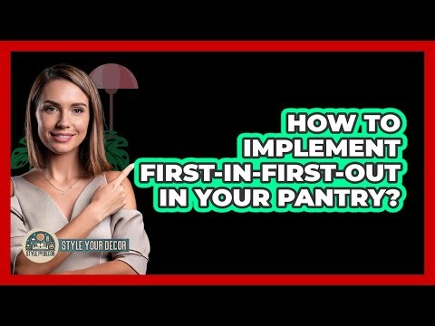 How To Implement First-In-First-Out In Your Pantry?