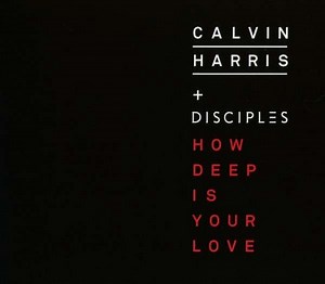 Calvin Harris   Disciples - How Deep Is Your Love
