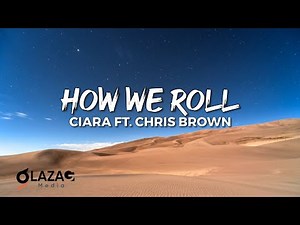 Ciara ft Chris Brown - How We Roll (Lyrics Video)