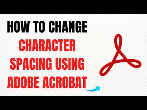 How to Change Character Spacing Using Adobe Acrobat Pro DC – Full Guide