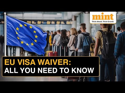 What Is European Union's New Visa Waiver Scheme? How Does It Work? | All You Need To Know | Watch