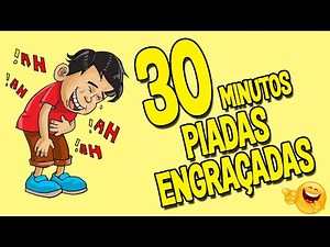 30 MINUTOS DE PIADAS ENGRAÇADAS Rir faz muito bem hehehe
