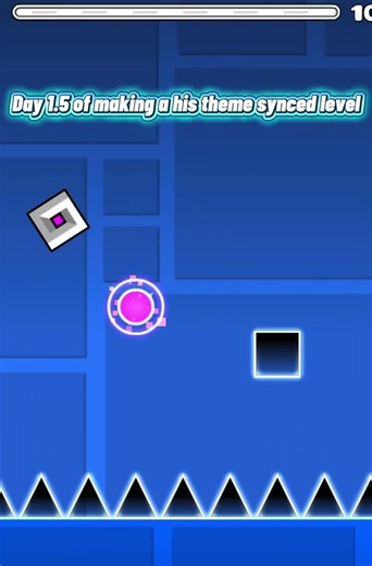 Day 1.5 of making a his theme synced level #geometrydash