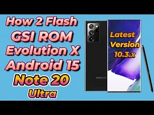 Install GSI Android 15 Evolution X Rom ON Note 20 ULTRA -English-