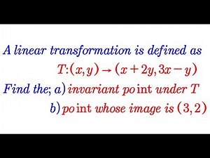 Finding the invariant point and the image of the point (3,2) under the transformation, T