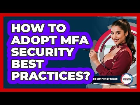 How To Adopt MFA Security Best Practices?