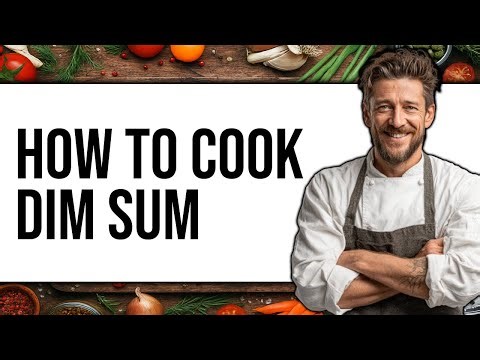 How To Cook Dim Sum