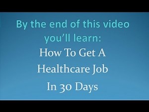 Get A Job In Healthcare In 30 Days