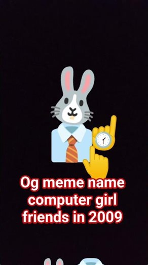 computer girl friends meme #memes #bunny
