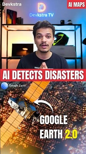 Google Earth + Gemini AI warns you before disasters — maps that save lives