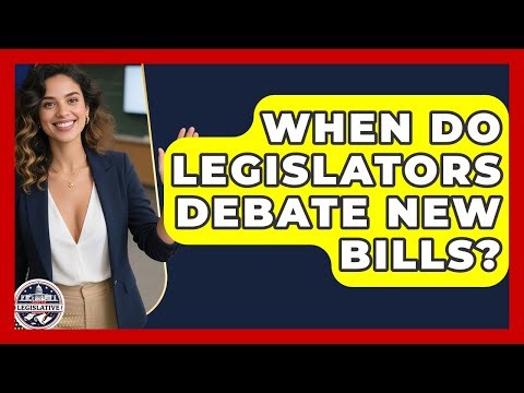 When Do Legislators Debate New Bills? - Inside the Legislative Branch