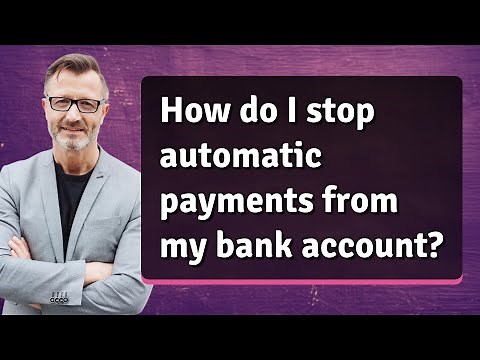 How do I stop automatic payments from my bank account?