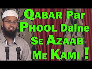 Qabar Par Tree Lagane Ya Phool Dalne Se Kya Mayyat Ke Azaab Me Kami Hoti Hai By Adv. Faiz Syed