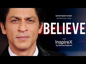 BELIEVE (ft.Shah Rukh Khan) - Inspirational video | Motivational video | InspireX | Eternal Explorer