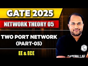 Network Theory 05 | Two Port Network (Part-05) | EE & ECE | Gate 2025 series
