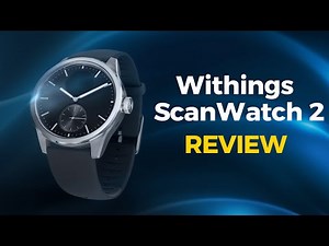 Withings ScanWatch 2 Review – The Best Hybrid Smartwatch of 2025?