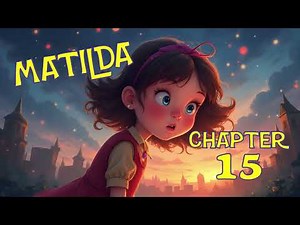 Matilda - Chapter 15: The Second Miracle