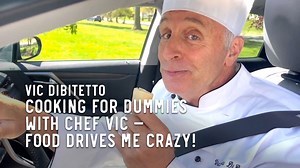 Cooking for Dummies with Chef Vic — Food drives me crazy! | Vic DiBitetto