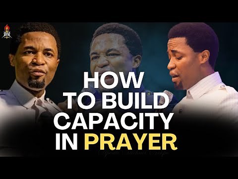 How to Build Capacity and Power Through Prayer - Apostle Michael Orokpo