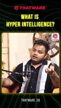 What is Hyper Intelligence ?