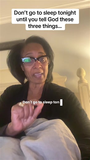 Don’t go to sleep tonight until you tell God these three things and then say your prayers get in the bed and have a good night sleep. #christiantiktok #prayers #God #faith #bedtimeprayer
