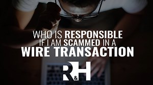 Q&A: Who’s Responsible for a Wire Transfer Scam? | R&H