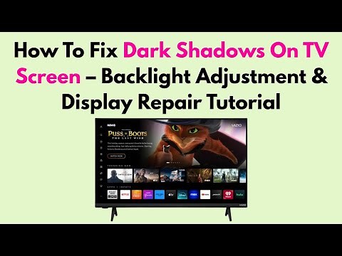 How To Fix Dark Shadows On TV Screen – Backlight Adjustment & Display Repair Tutorial