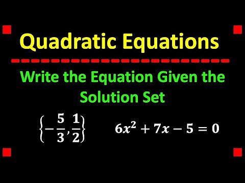 How to Write the Quadratic Equation with the Given Solution Set