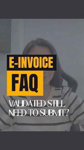 E-Invoice FAQ - After validating with SQL or AutoCount, do you need to submit in MyInvois?